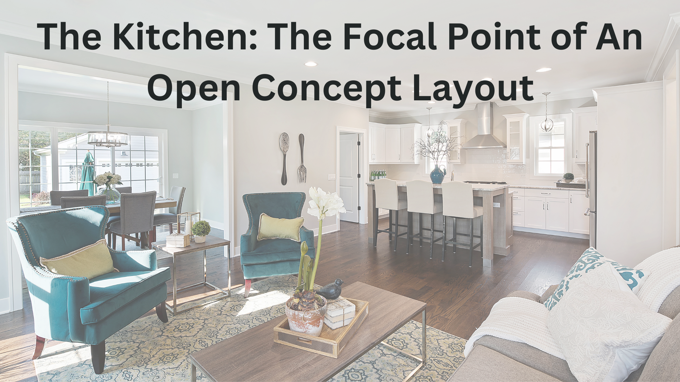 The Focal Point of the Open Concept Home: The Kitchen